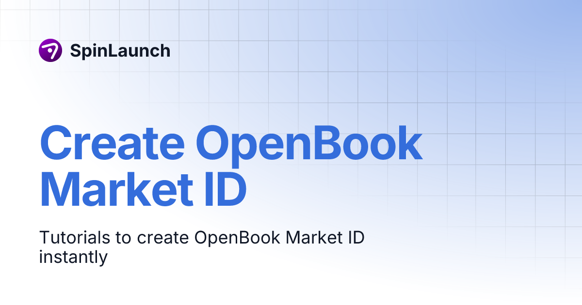 Create OpenBook Market ID | SpinLaunch