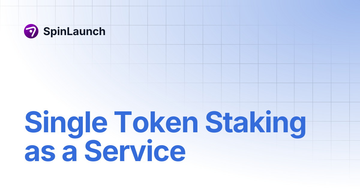 Single Token Staking as a Service | SpinLaunch