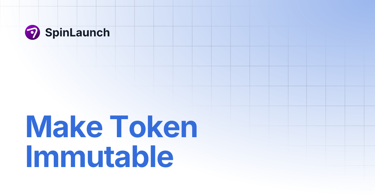 Make Token Immutable | SpinLaunch